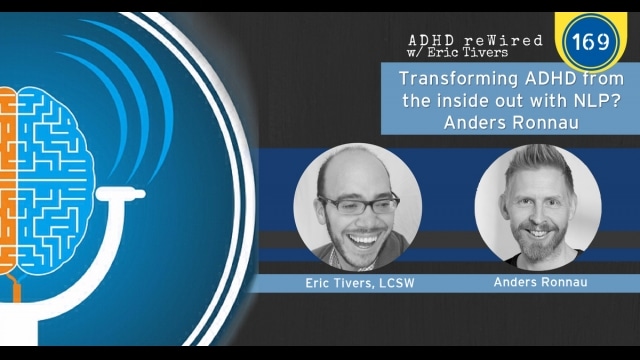 169: Transforming ADHD From The Inside Out With NLP? Anders Ronnau